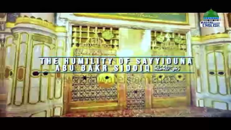 The Humility Of Sayyiduna Abu Bakr Siddiq رضی اللہ عنہ
