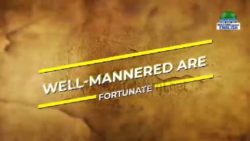 Well-Mannered Are Fortunate